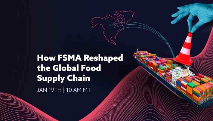 How FSMA Reshaped the Global Food Supply Chain — TraceGains